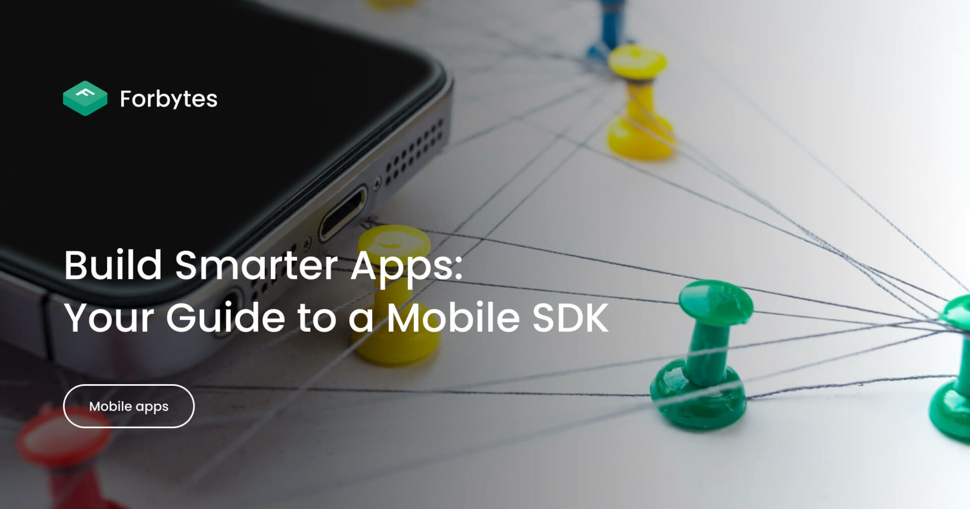 Your Roadmap to a Mobile SDK & Better App Builds