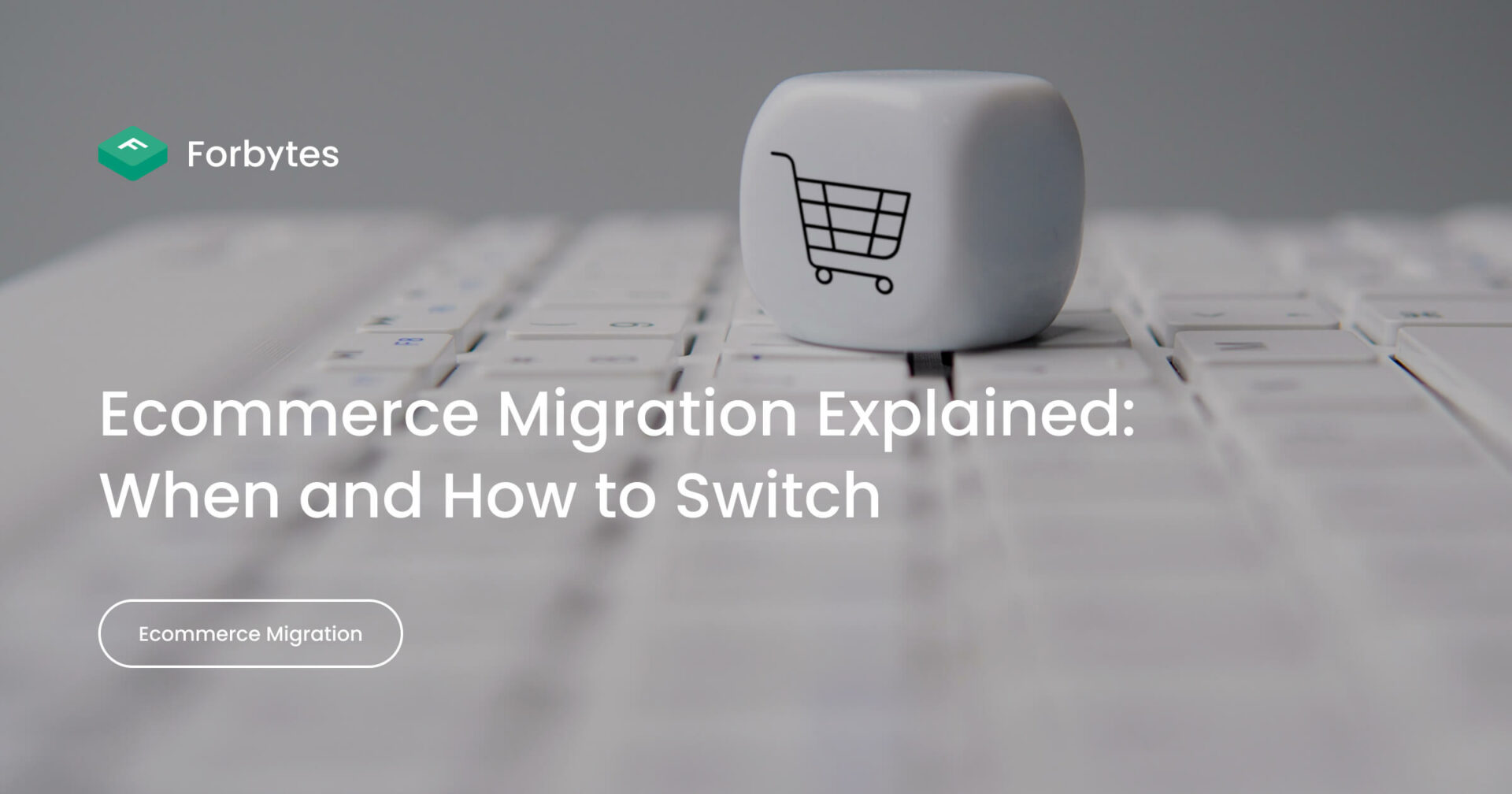 Ecommerce Migration Explained: When and How to Switch