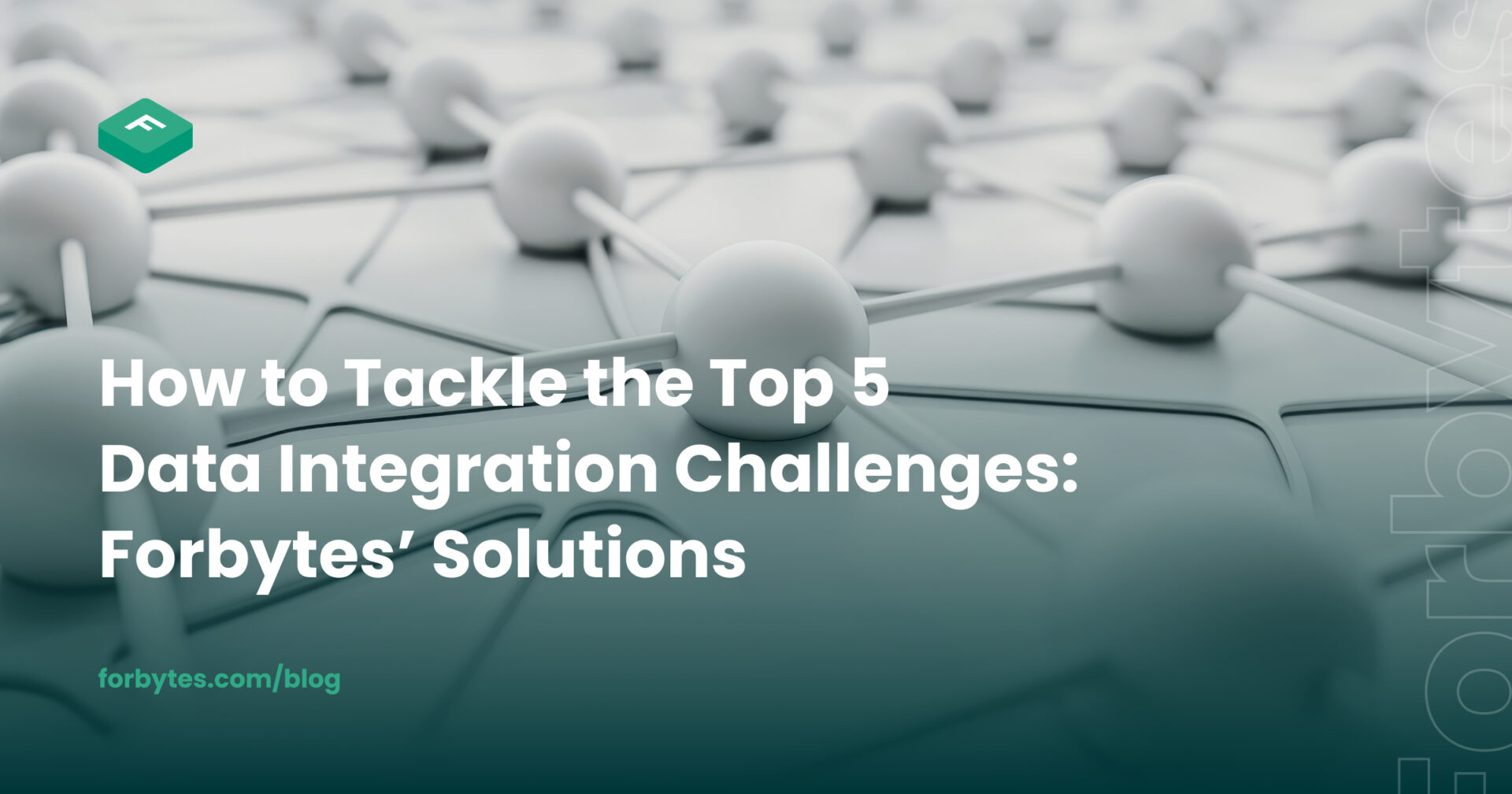 How to Tackle Data Integration Challenges: Forbytes’ Vision