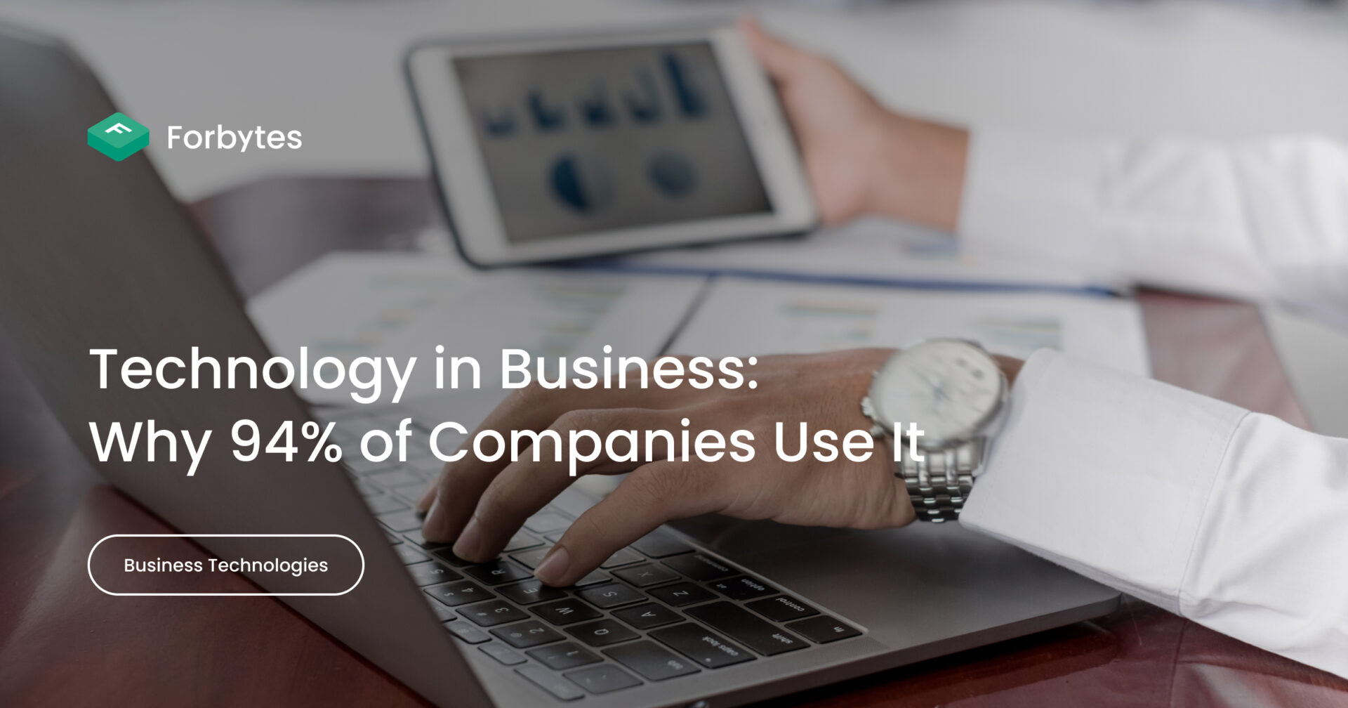 Technology in Business: Why 94% of Companies Use It