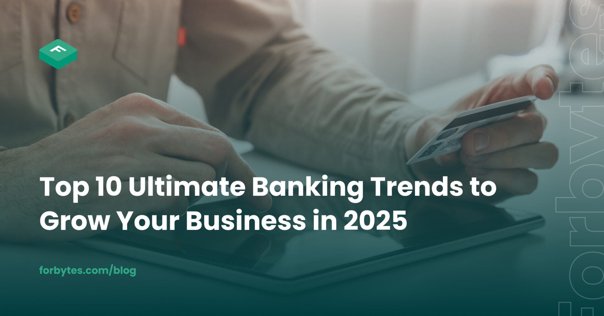 Top 10 Ultimate Banking Trends to Grow Your Business in 2025