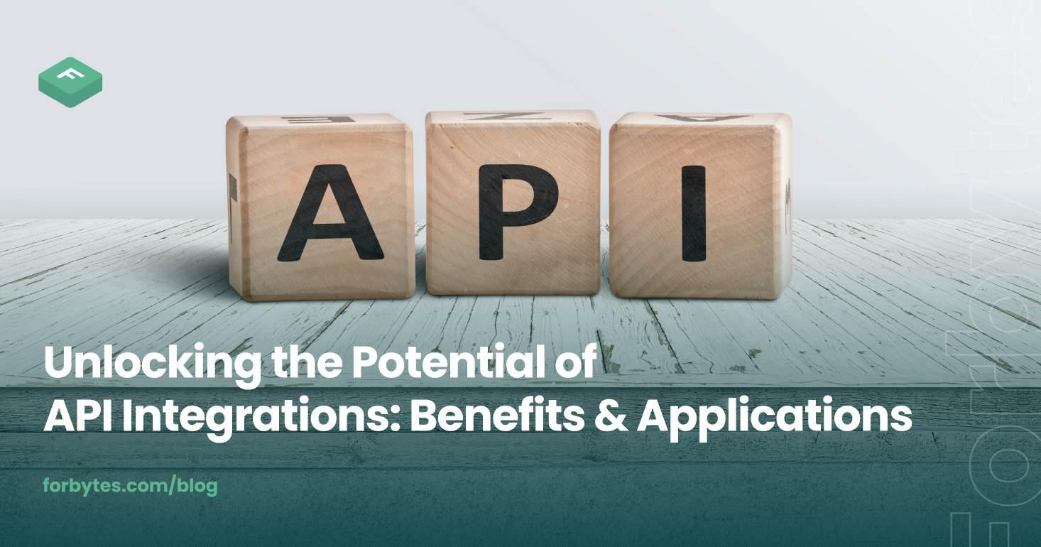 Unlocking the Potential of API Integrations: Key Benefits
